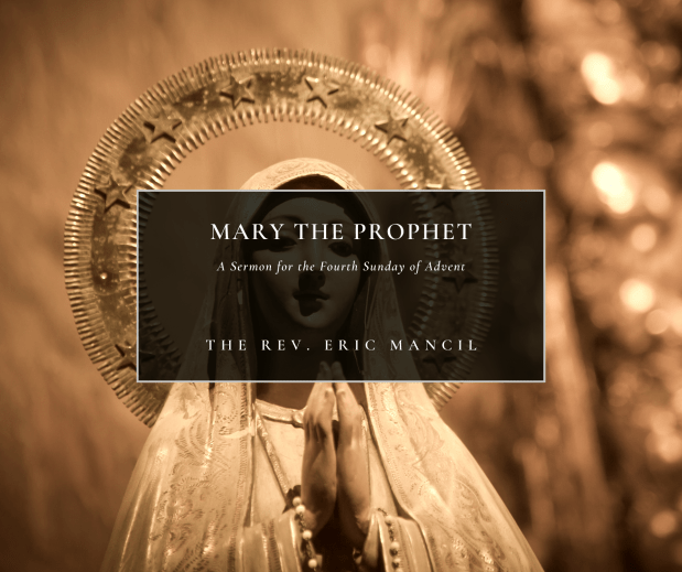 Mary the Prophet – The Rev. Eric Mancil