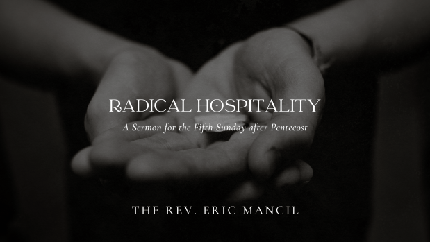 Radical Hospitality – The Rev. Eric Mancil